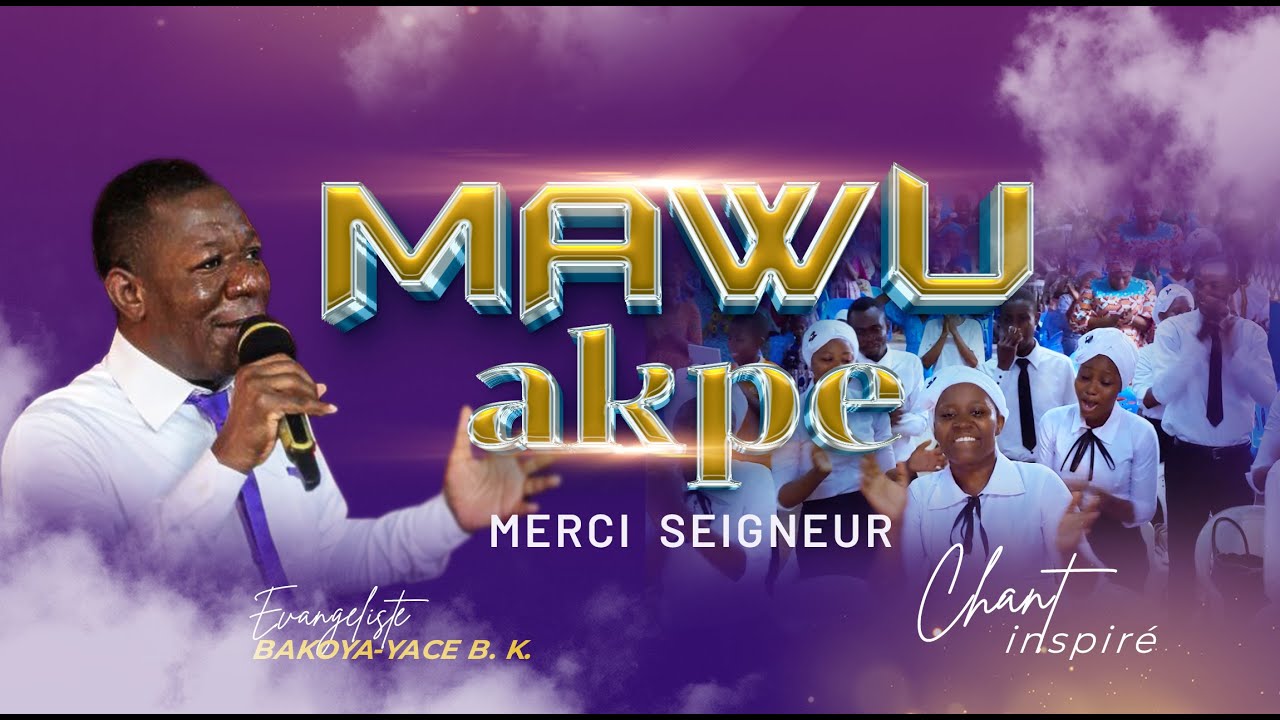 MAWU AKPE (Merci Seigneur) ♪ - YouTube