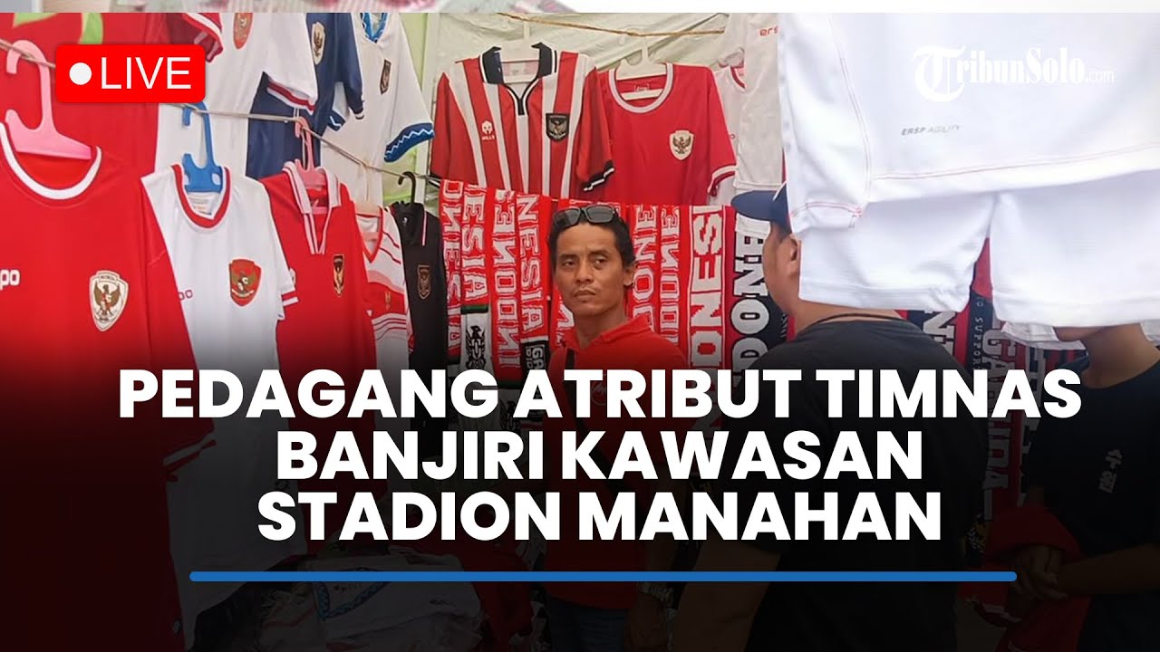 🔴LIVE: Jelang Laga Indonesia vs Laos, Kawasan Manahan Solo Dibanjiri ...