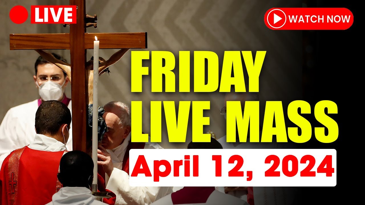 LIVE: DAILY HOLY MASS TODAY - Friday APRIL 12, 2024 | Friday of the 2nd week of Eastertide - YouTube