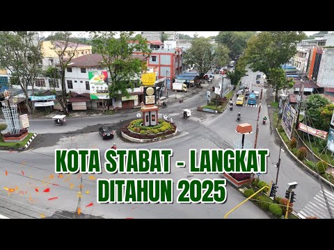 MELIHAT KOTA STABAT LANGKAT DITAHUN 2025 DARI UDARA PAKAI DRONE - YouTube