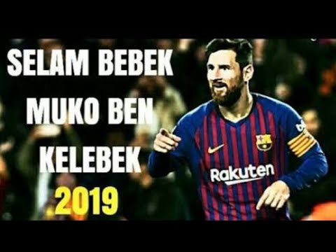 Messi! SELAM BEBEK MUGO BEN KELEBEK .2019