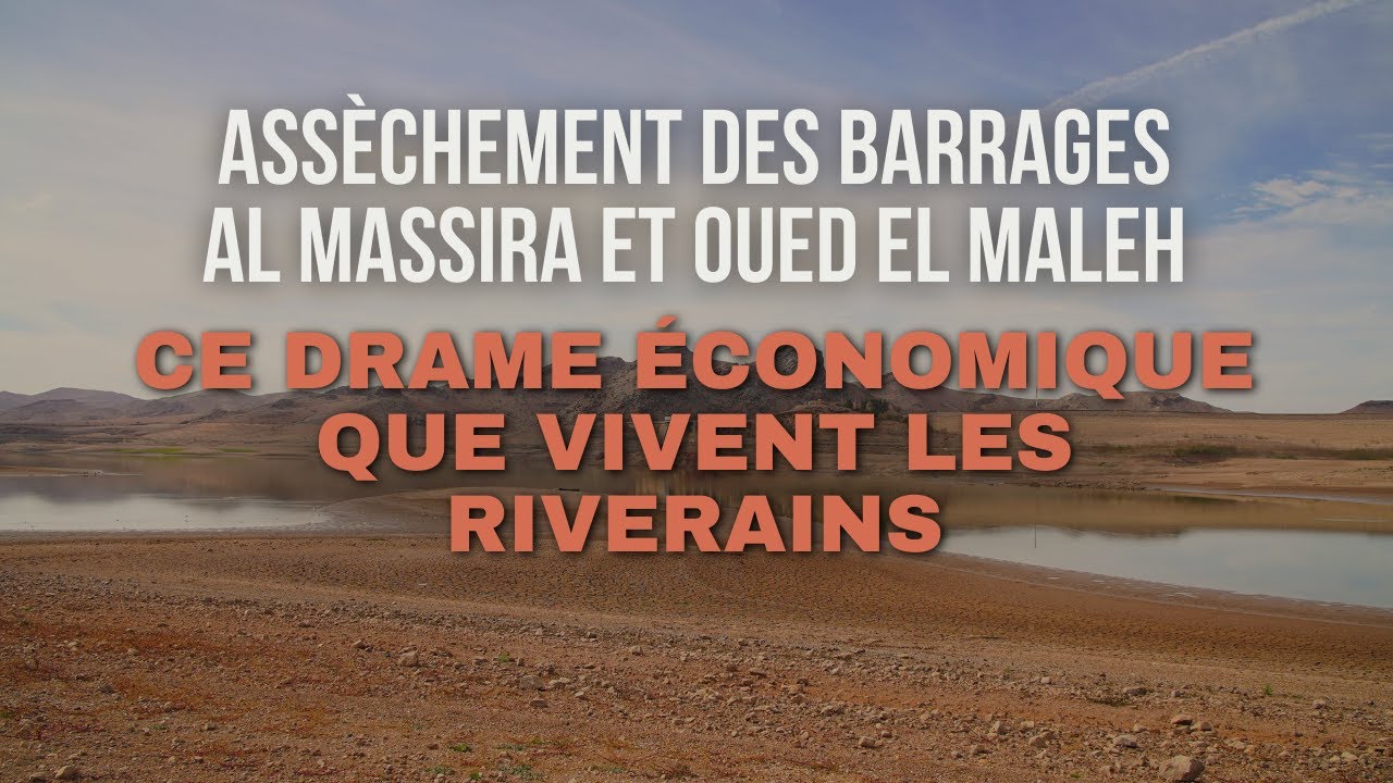 Assèchement des barrages Al Massira et Oued El Maleh - Ce drame ...