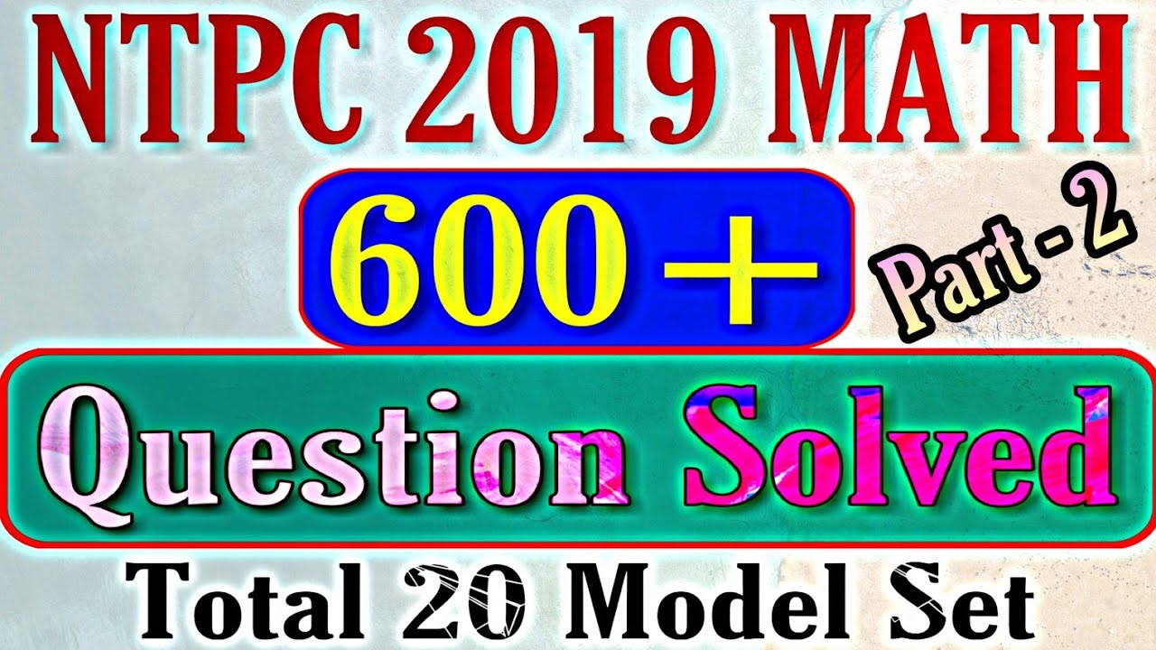 NTPC 2019 MATH: 600+ Questions Solved (20 Model Set) || Maths by Jahir ...