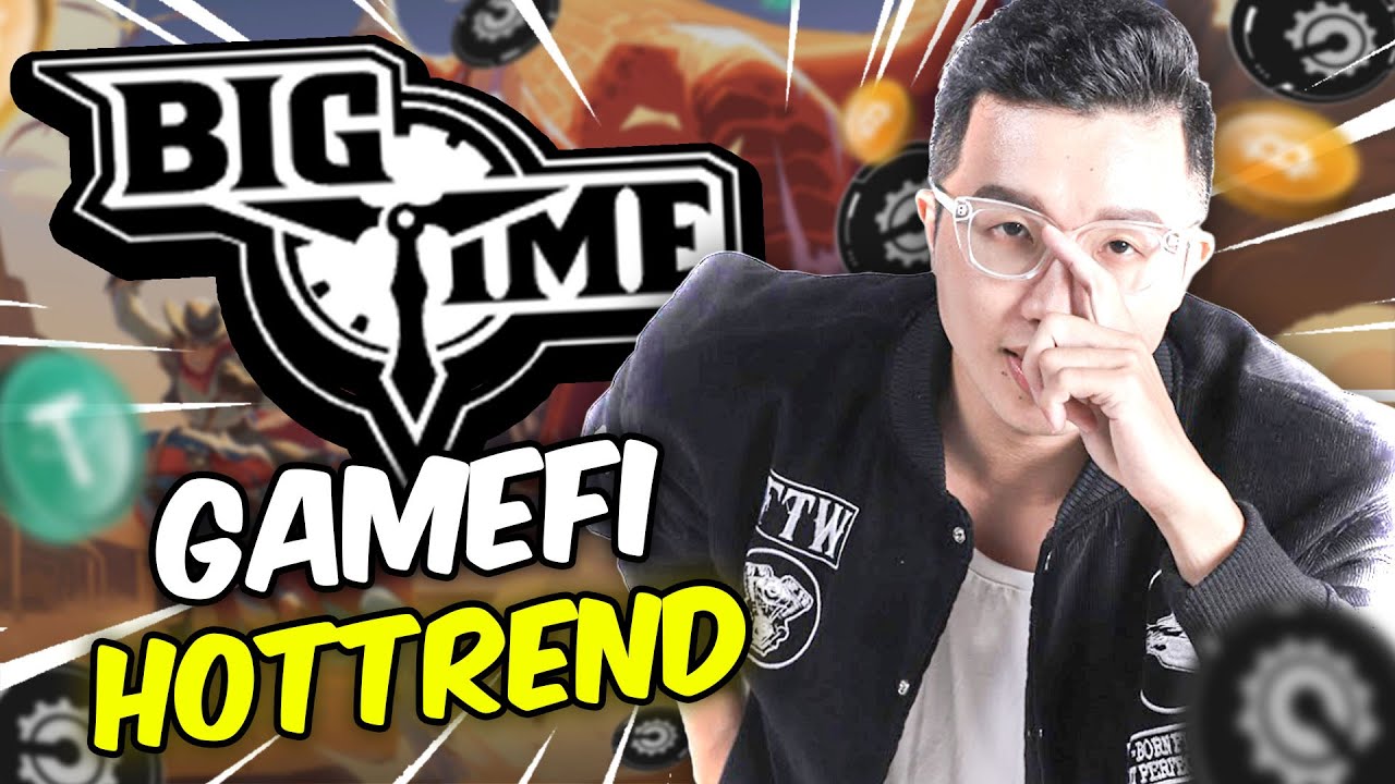 REVIEW GAMENFT BIGTIME | DỰ ÁN DẪN ĐẦU TREND GAMEFI 2023 - 2024 (P1) - YouTube