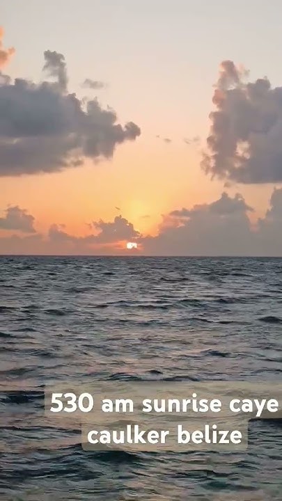 520 am sunrise caye caulker belize - YouTube