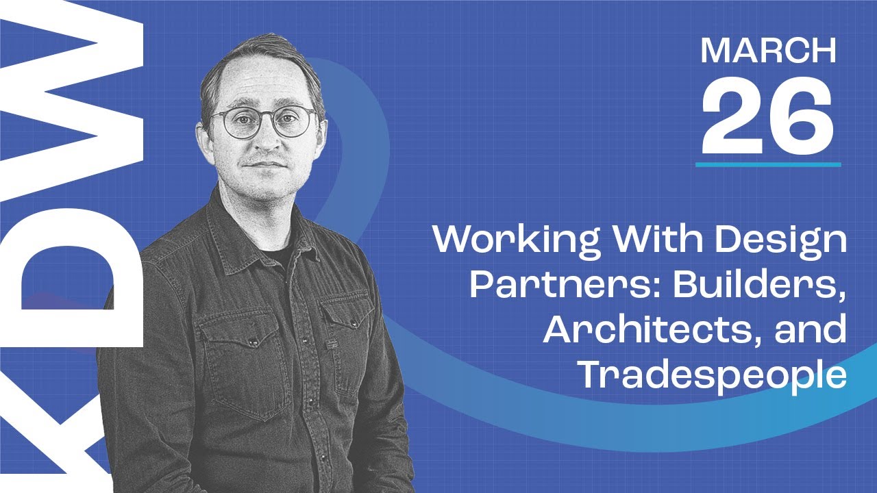 Working With Design Partners: Builders, Architects, and Tradespeople ...