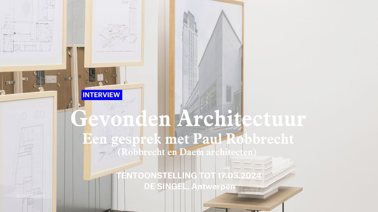 Tentoonstelling Gevonden architectuur. In gesprek met Paul Robbrecht ...