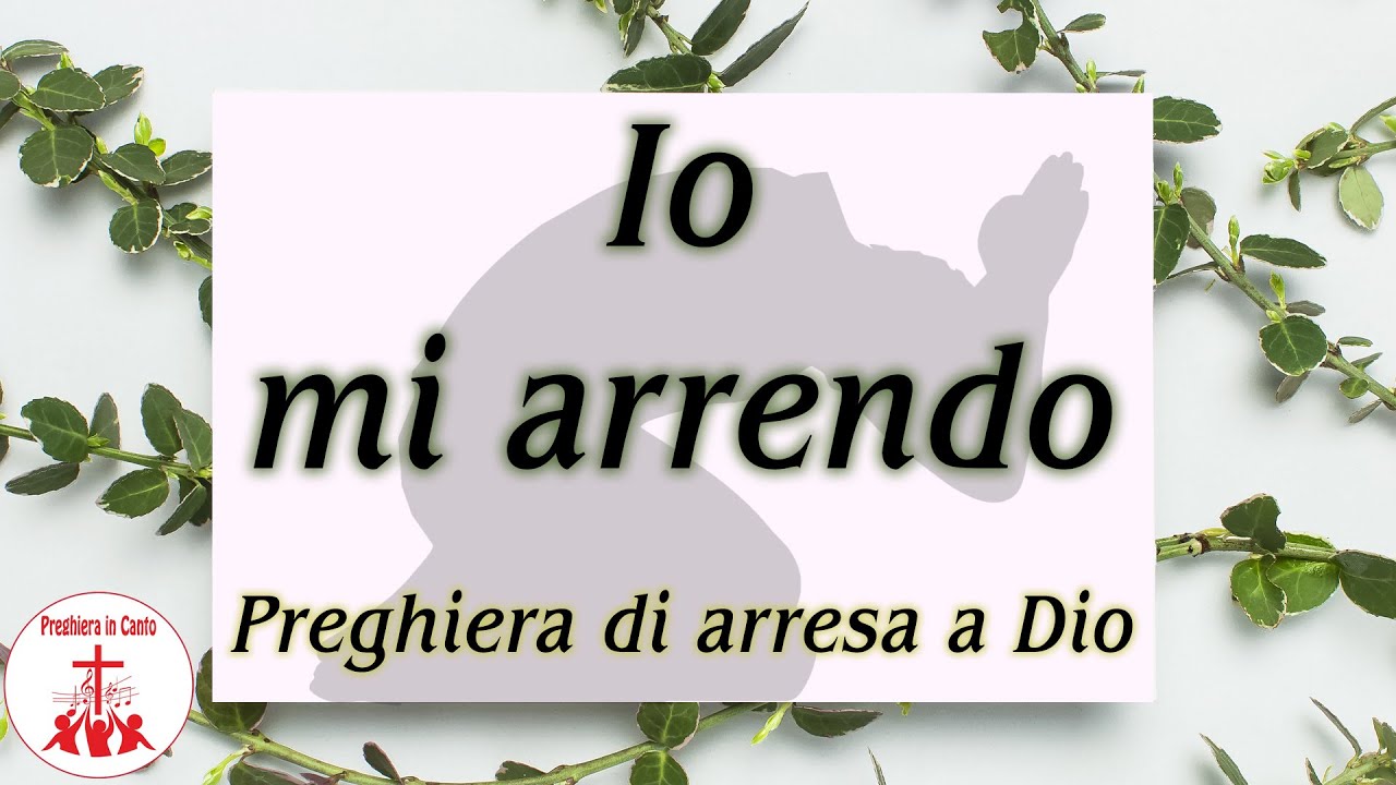 Io mi arrendo - Preghiera di arresa a Dio | Preghiera in Canto | # ...