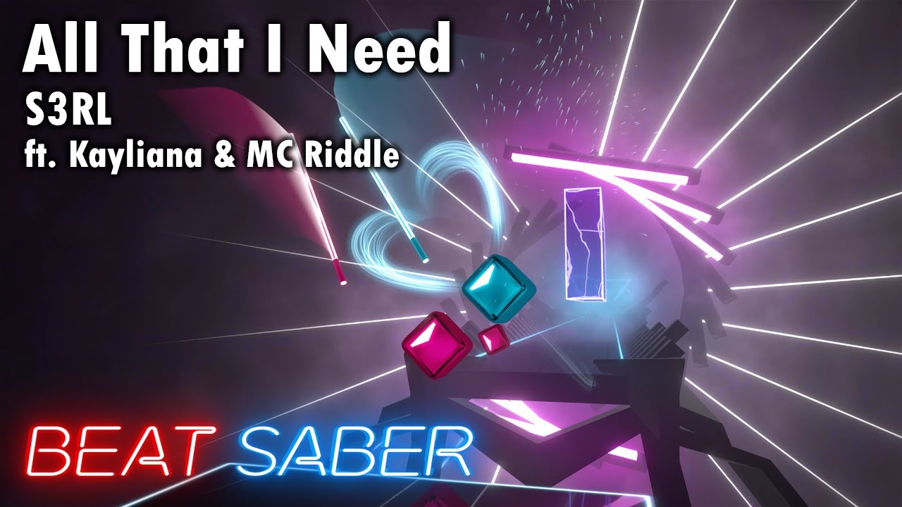 [Beat Saber] S3RL - All That I Need feat. Kayliana & MC Riddle - YouTube