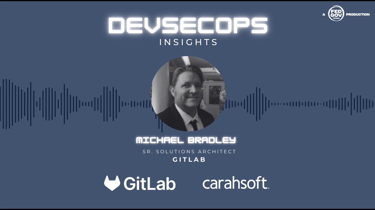 DevSecOps Insights with Michael Bradley, Sr. Solutions Architect, GitLab - YouTube