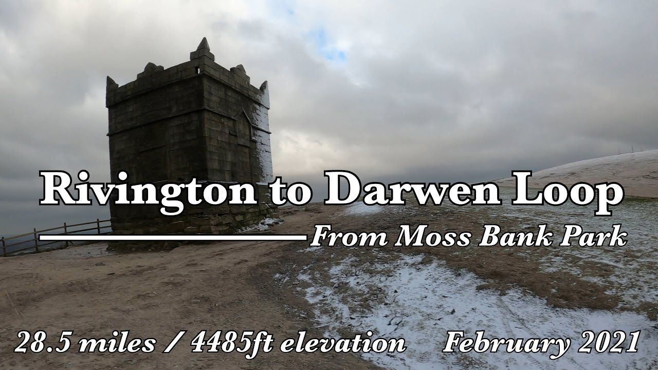 Rivington to Darwen Tower Circular from Moss Bank Park 4K - Feb 2021 ...