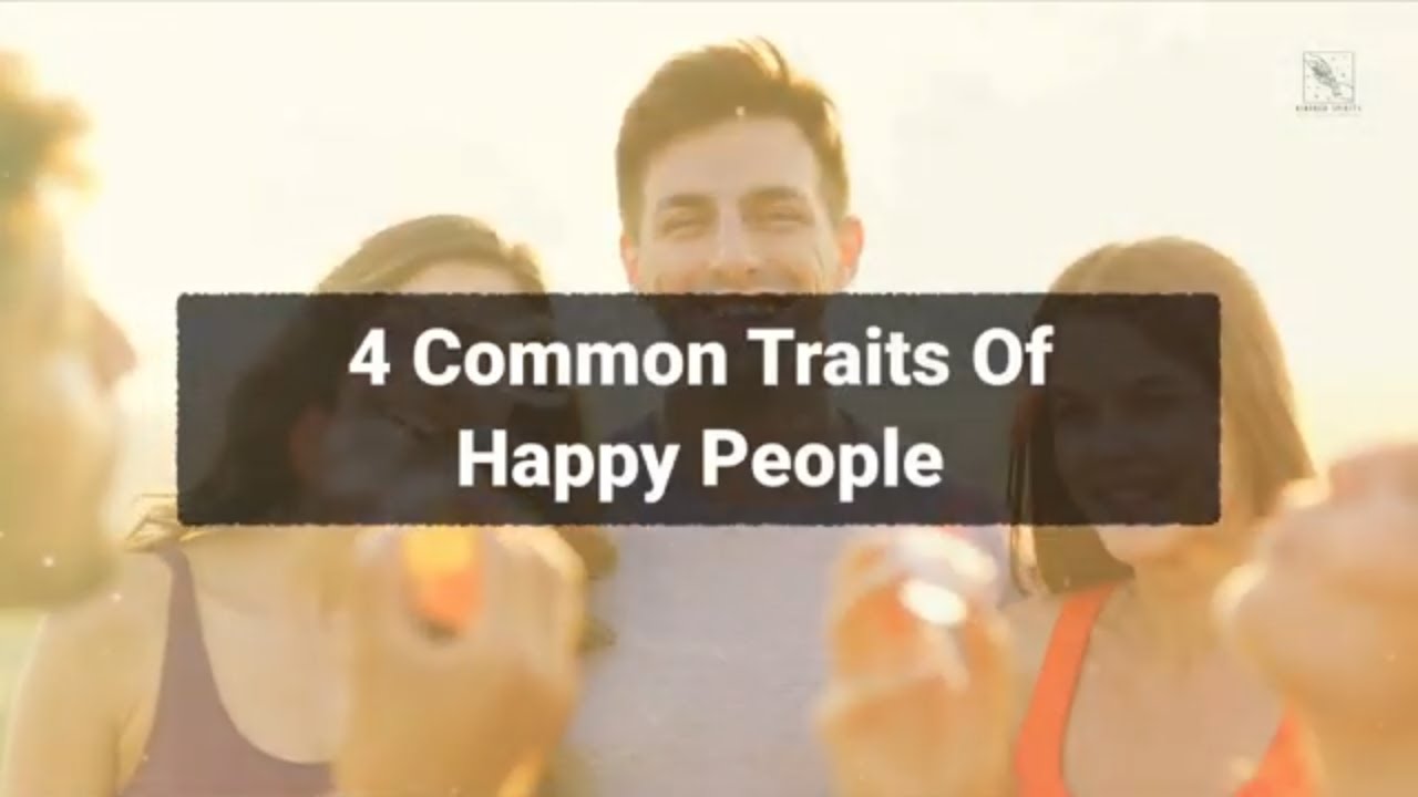 4 Common Traits Of Happy People - YouTube