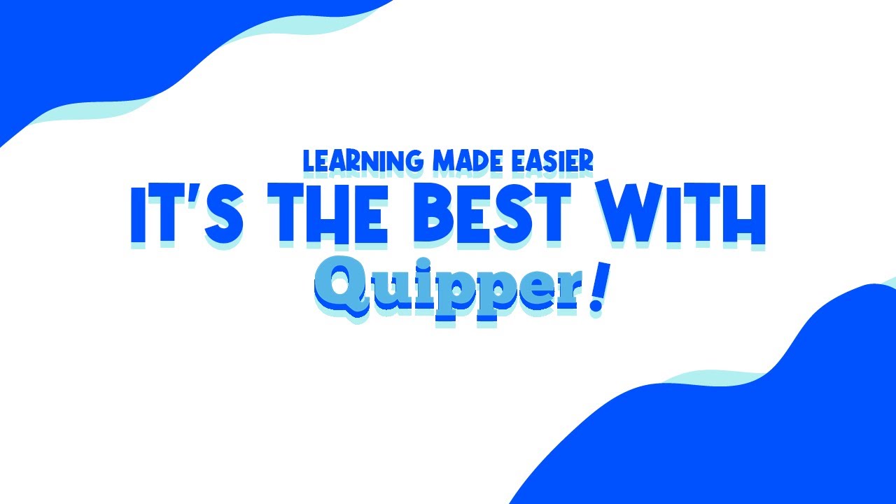 QUIPPER| IT'S LEARNING MADE EASIER! IT'S THE BEST WITH QUIPPER (A ...