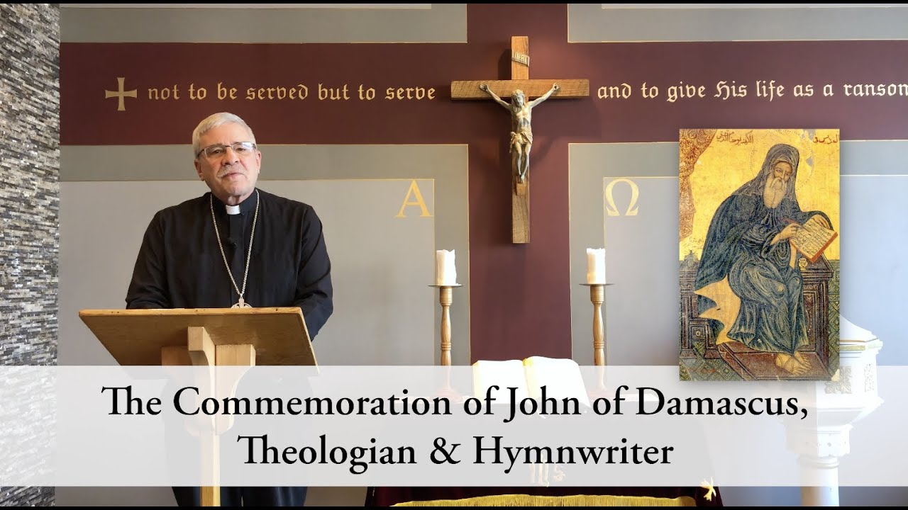 The Commemoration of John of Damascus, Theologian & Hymnwriter - Led by ...