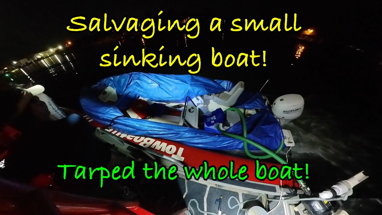 Salvaging a Small Boat Sinking in the St Lucie River. Using a Tarp to ...