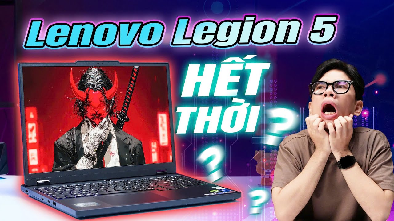 Lenovo Legion 5 15IRX10: Ông hoàng Laptop Gaming liệu ĐÃ HẾT THỜI ...