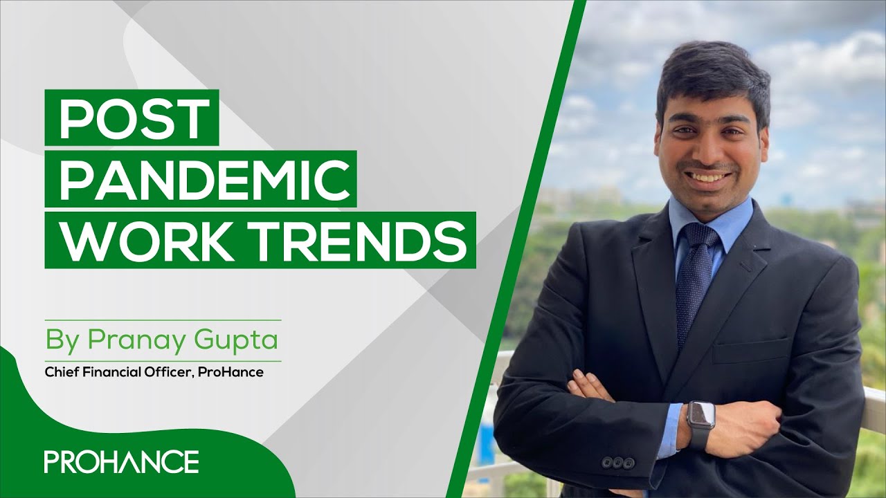 Post Pandemic Work Trends - Pranay Gupta, CFO, ProHance - YouTube