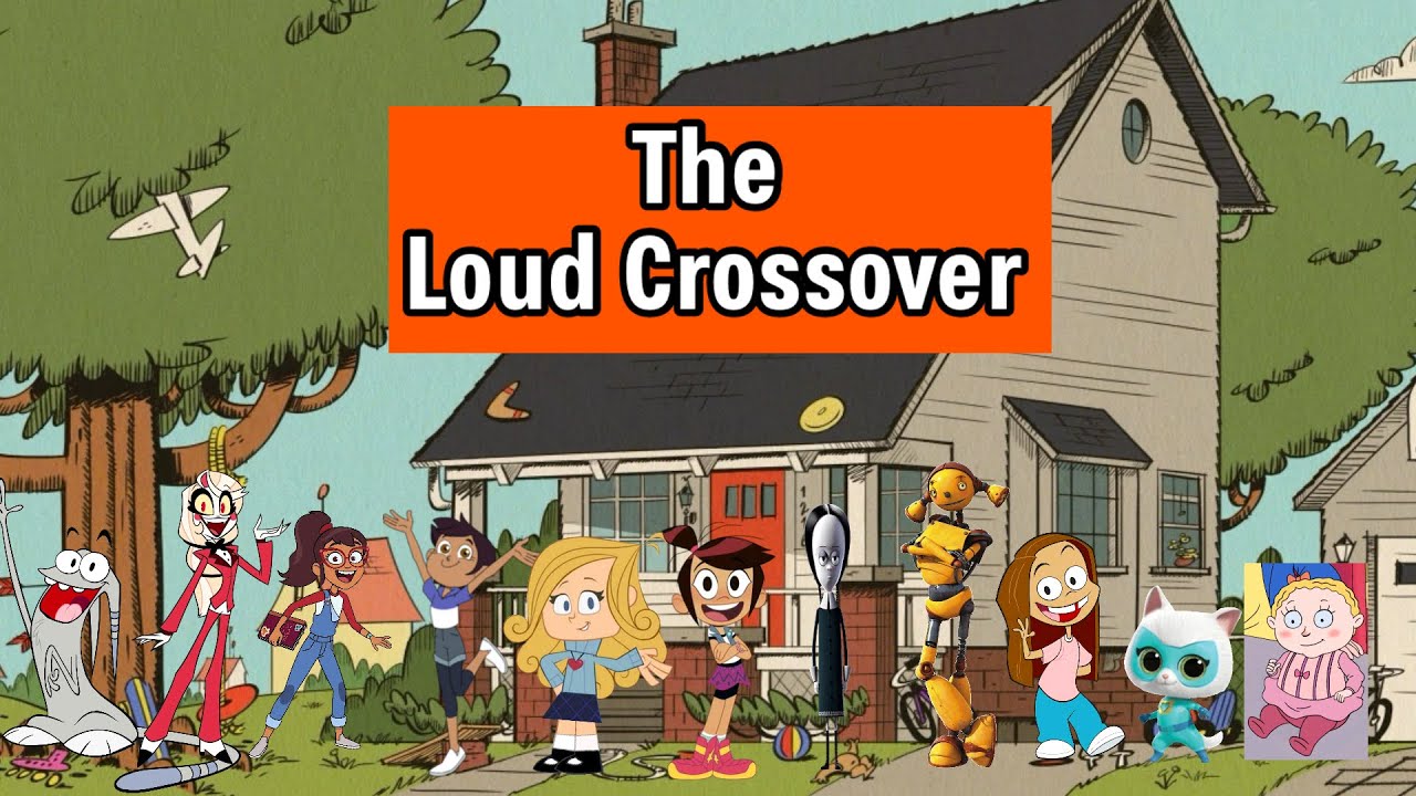 The Loud Crossover (Reboot) - YouTube