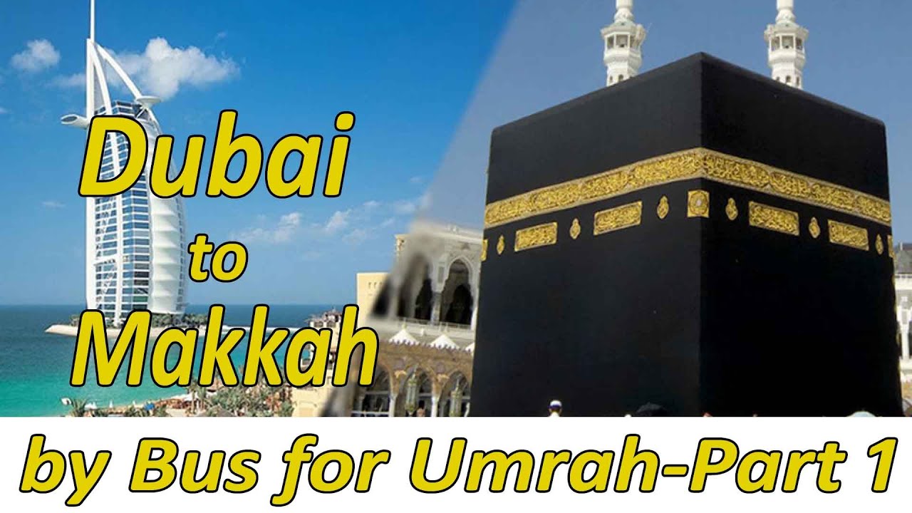 Dubai to Makkah Umrah by Bus | by road | Umrah Vlog | Saudi Arabia ...