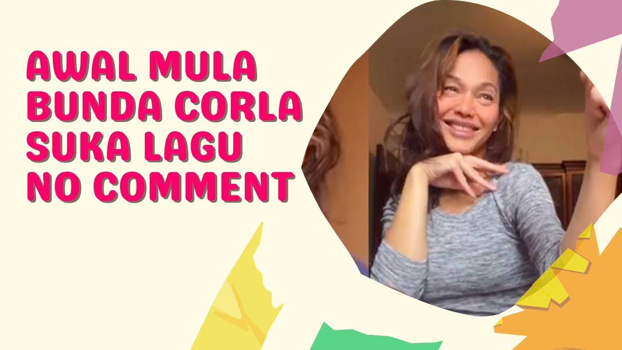 Awal Muda Bunda Corla Suka Lagu No Comment - YouTube