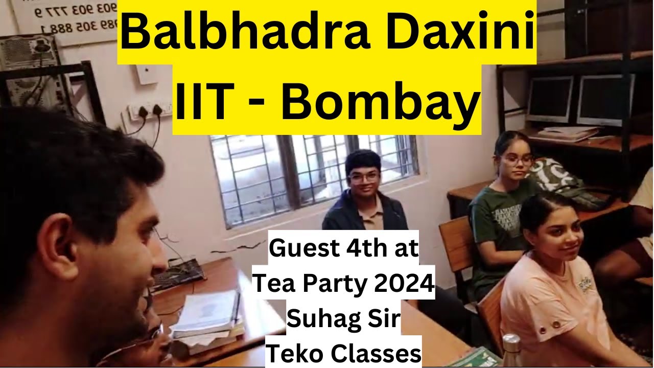 Guest 4th Balbhadra Daxini from IIT Bombay on Tea Party by Suhag Sir ...