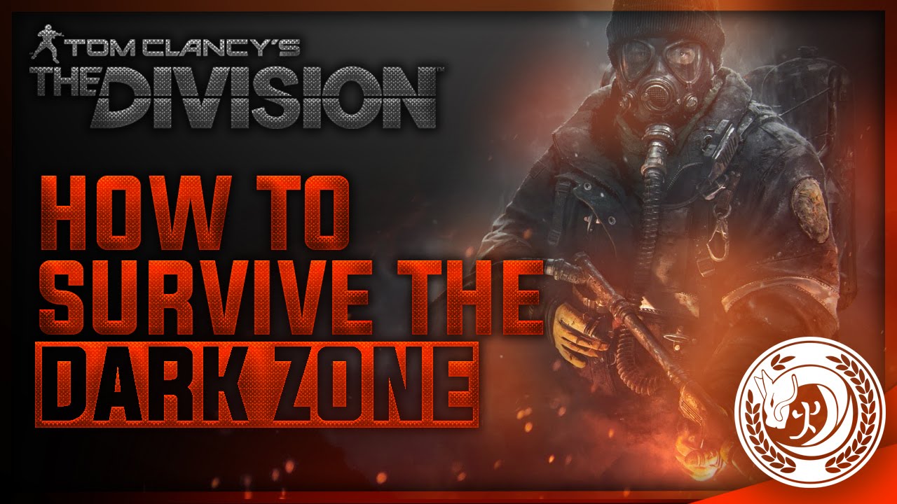 The Division - HOW TO SURVIVE THE DARKZONE - Tips & Tricks - YouTube