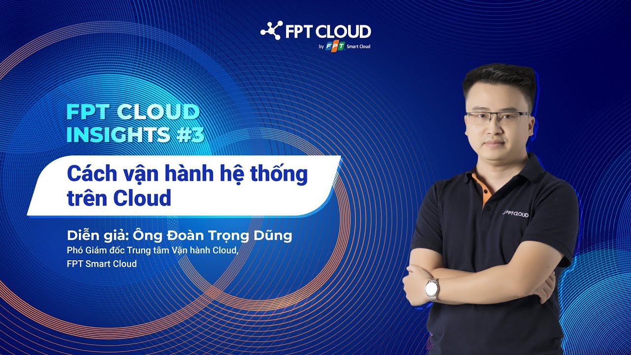 FPT Cloud Insights #3: Cách vận hành hệ thống trên Cloud - YouTube