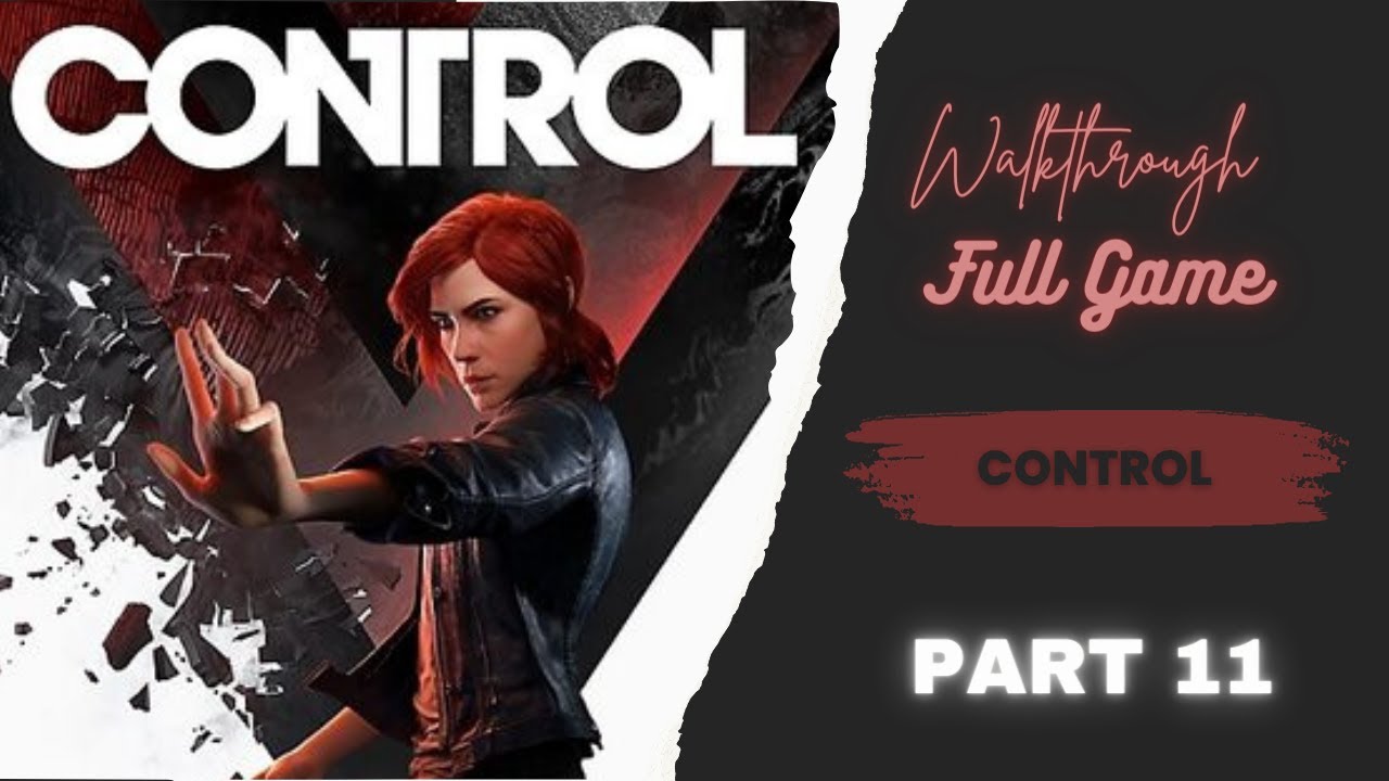 CONTROL Walkthrough FULL GAME Part 11 - YouTube