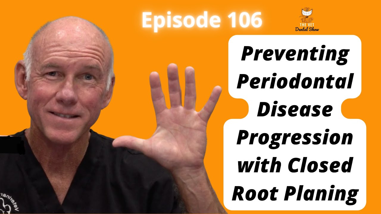 Episode 106 -Preventing Periodontal Disease Progression with Closed ...