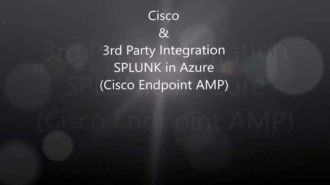 2. Cisco 3rd Party Integration: Splunk Install Azure - Endpoint AMP ...