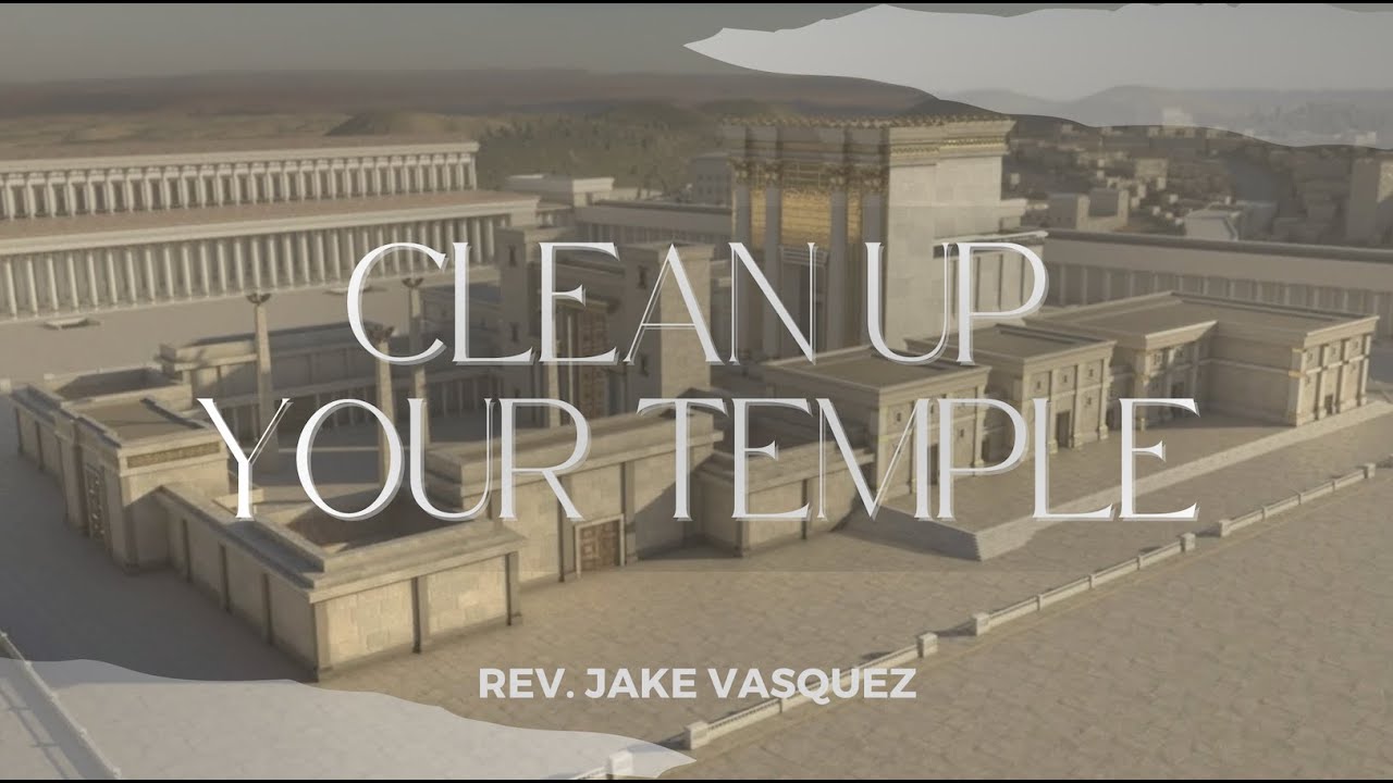 Clean up your Temple - Rev. Jake Vasquez - YouTube