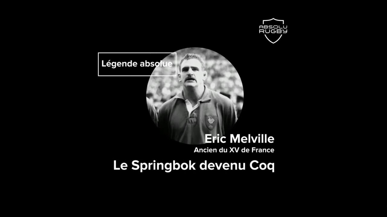 Légende Absolue #22 - Eric Melville, le Springbok devenu Coq - YouTube