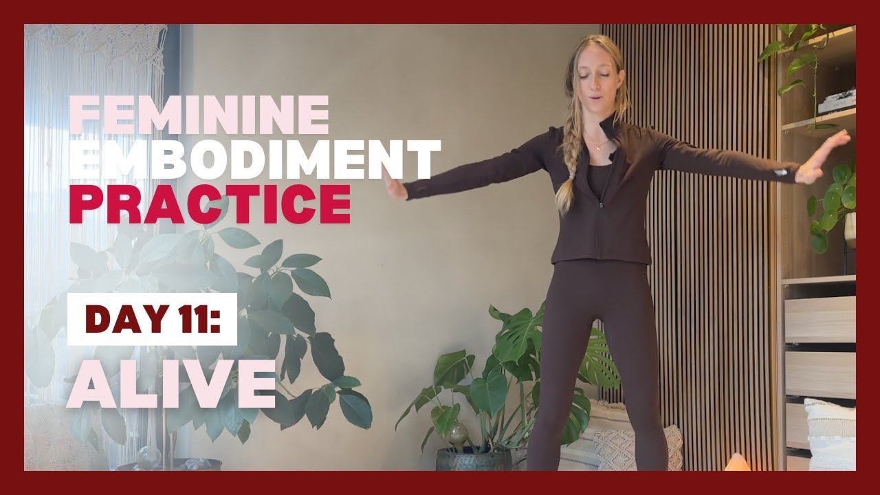 Day 11 – Alive | 10 Min Feminine Embodiment to Awaken Inner Fire (21 ...