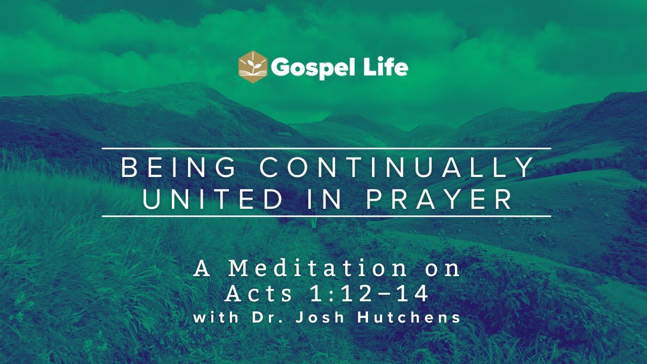 Being Continually United in Prayer | Acts 1:12–14 - YouTube
