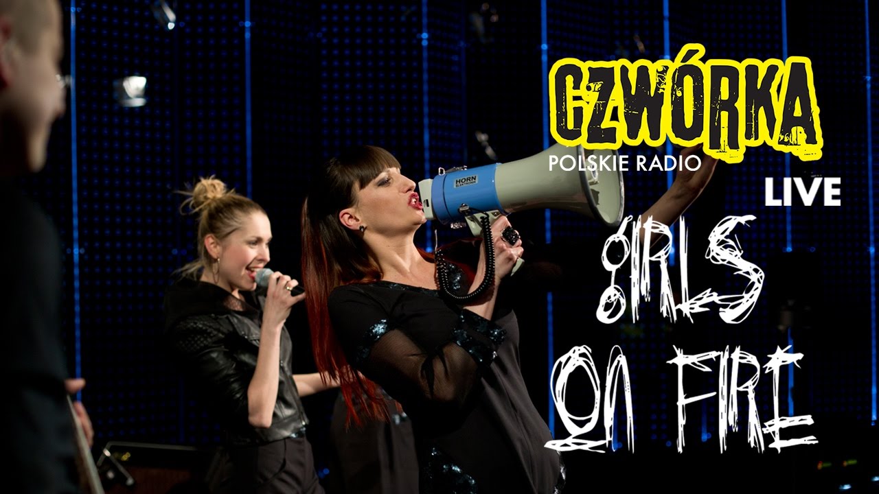 Girls On Fire || Czwórka Live || Będzie głośno! - YouTube