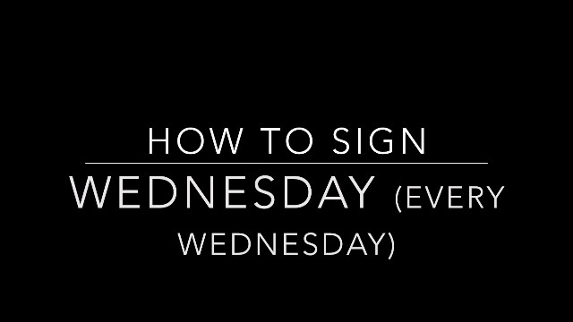 Learn How to Sign the Word Wednesday (Every Wednesday) - YouTube