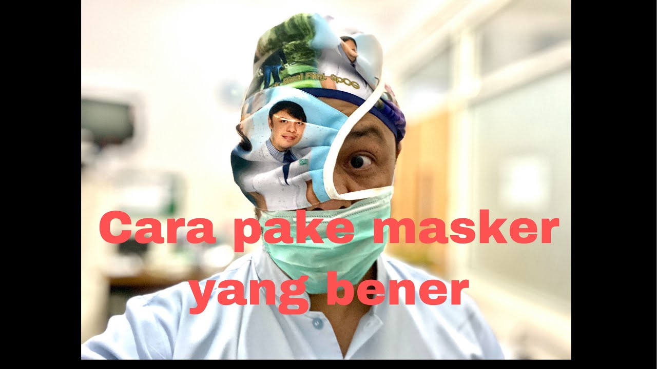 Panduan memakai masker yang benar yang wajib diketahui - YouTube