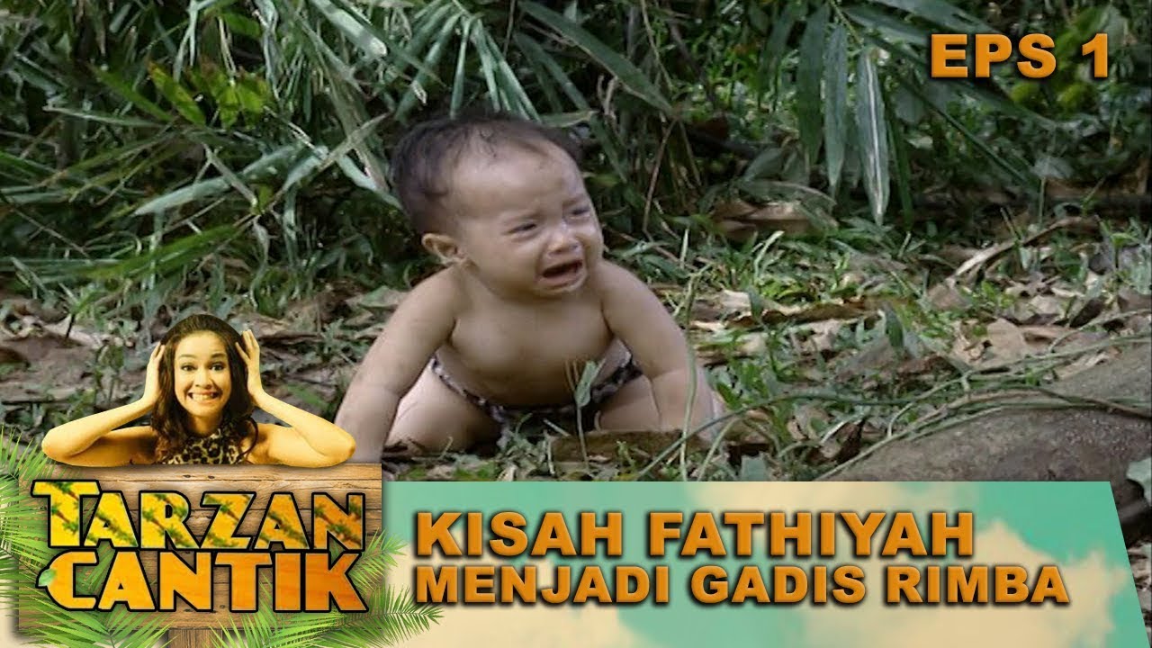 Awal Mula Kisah Fathiyah menjadi Gadis Rimba - Tarzan Cantik Eps 1 ...