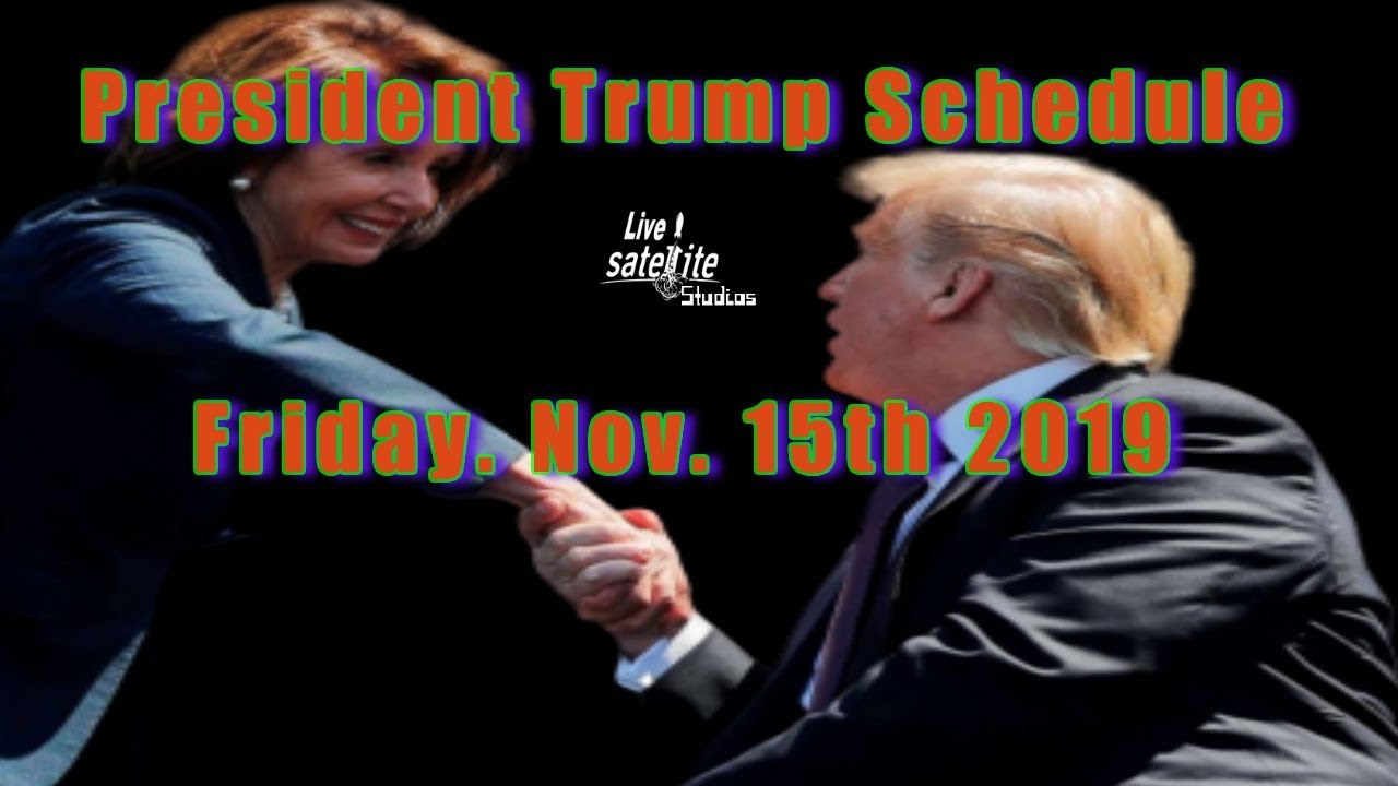 President Trump Schedule Friday Nov. 15th 2019 - YouTube
