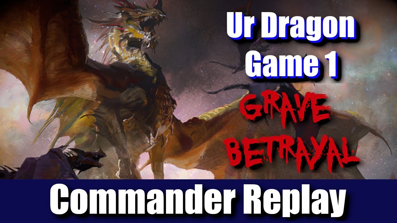 The Ur Dragon Game 1: Grave Betrayal vs Halfdane, Child of Alara, Sol K ...