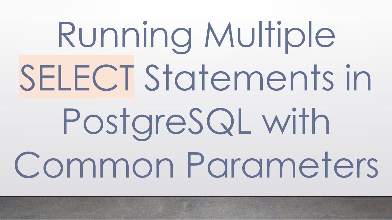Running Multiple SELECT Statements in PostgreSQL with Common Parameters - YouTube