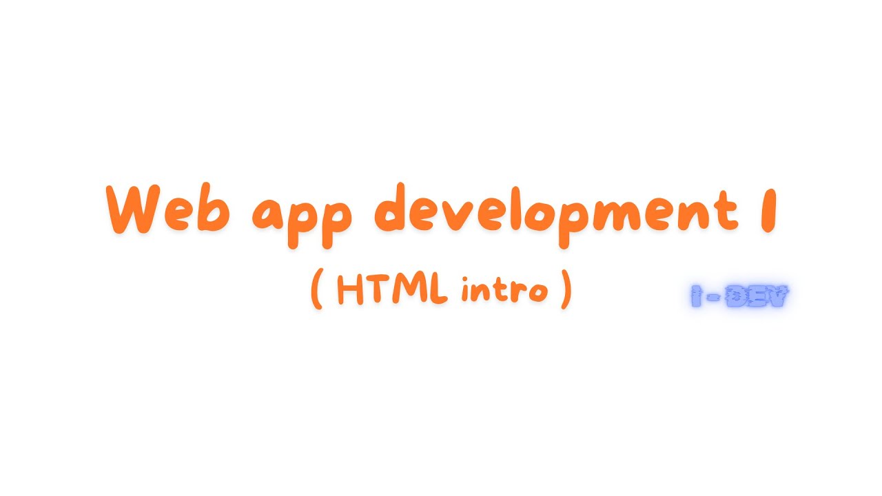WEB APP DEVELOPMENT 1 - HTML Intro - YouTube