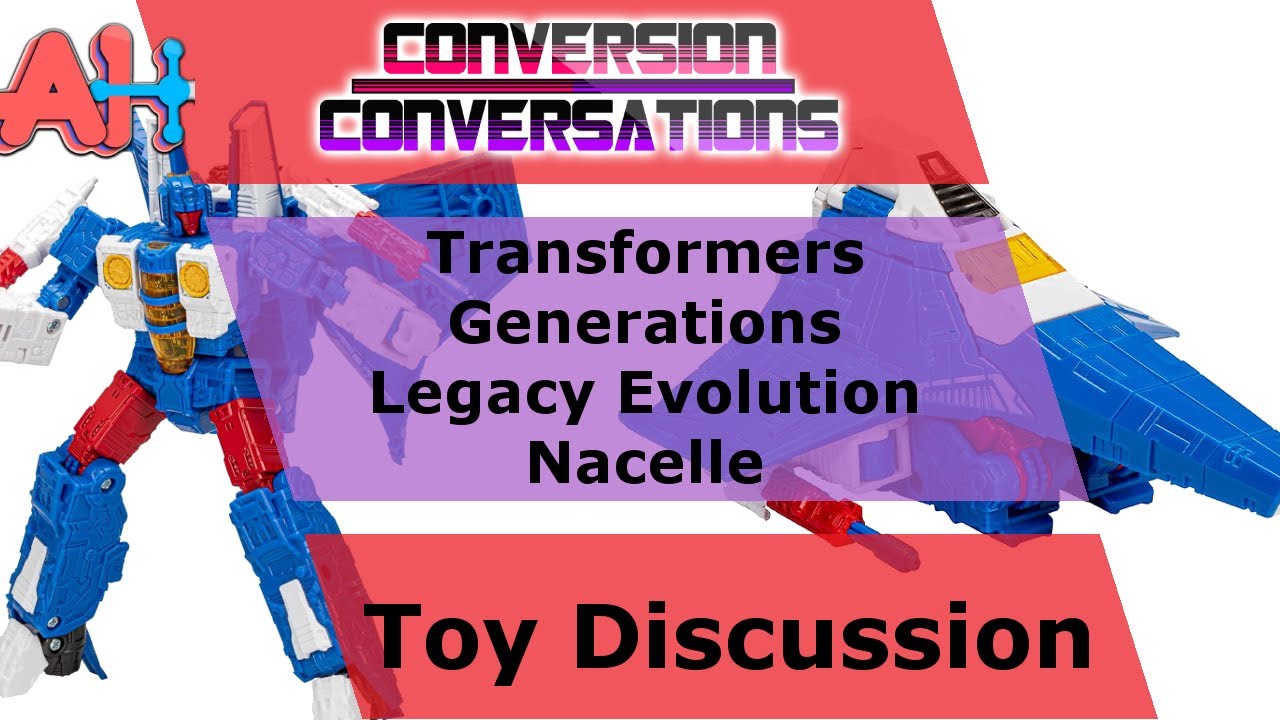 Conversion Conversations: Generations Legacy Evolution Nacelle - YouTube
