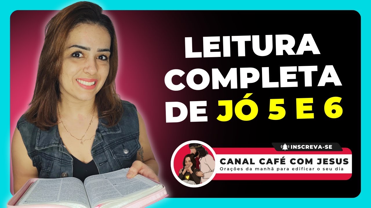 Leia a Bíblia Comigo | Jó Capítulo 5 e 6 - YouTube