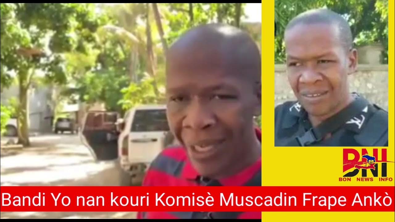 Komisè Muscadin Fouke yn gwo Bandi jodia , Skew Renmen travay Komisè a? - YouTube
