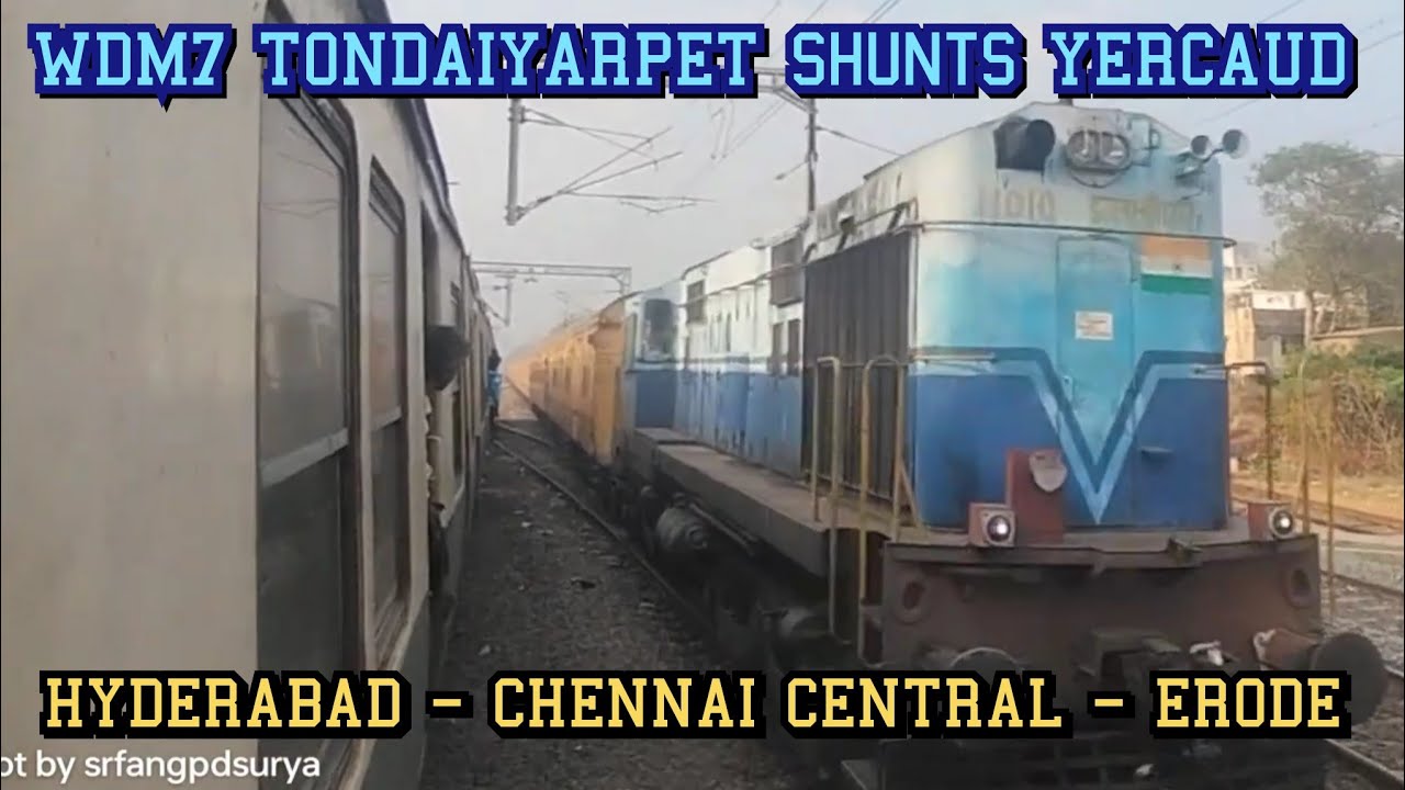 Tondaiyarpet Thangam WDM7 11010 Shunts Chennai - Erode YERCAUD SF ...