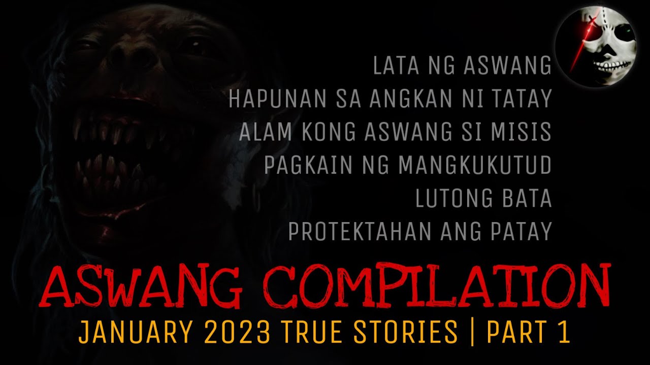 ASWANG TRUE STORIES | January 2023 Compilation | Part 1 - YouTube