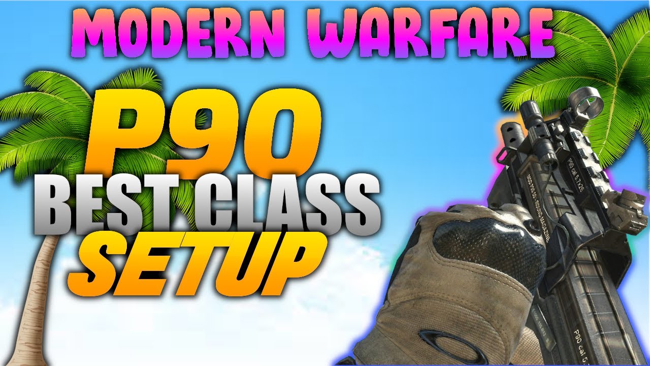 THIS GUN MELTS! P90 BEST CLASS SETUP MODERN WARFARE! COD Modern Warfare ...