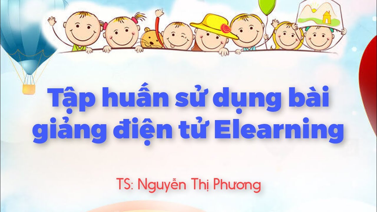 Tập huấn Bài giảng điện tử. Ts Nguyễn Thị Phương DHSP HN - YouTube