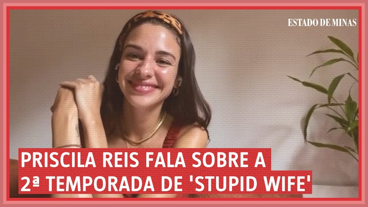 Priscila Reis fala sobre a segunda temporada de 'Stupid wife' - YouTube